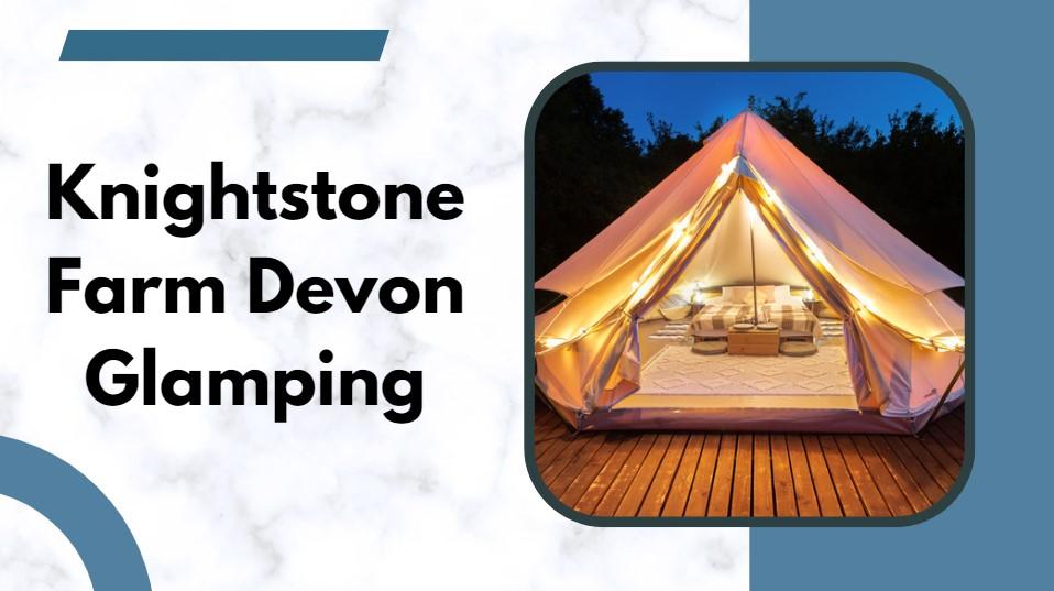 Top 13 Best Glamping in Devon – South West Mag