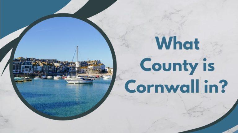 What County is Cornwall in UK? – South West Mag