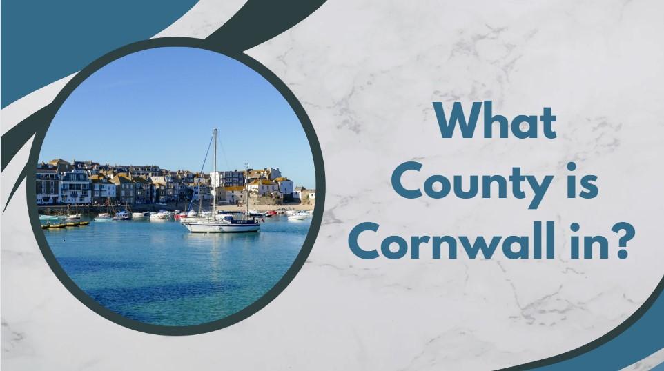 What County is Cornwall in UK? – South West Mag