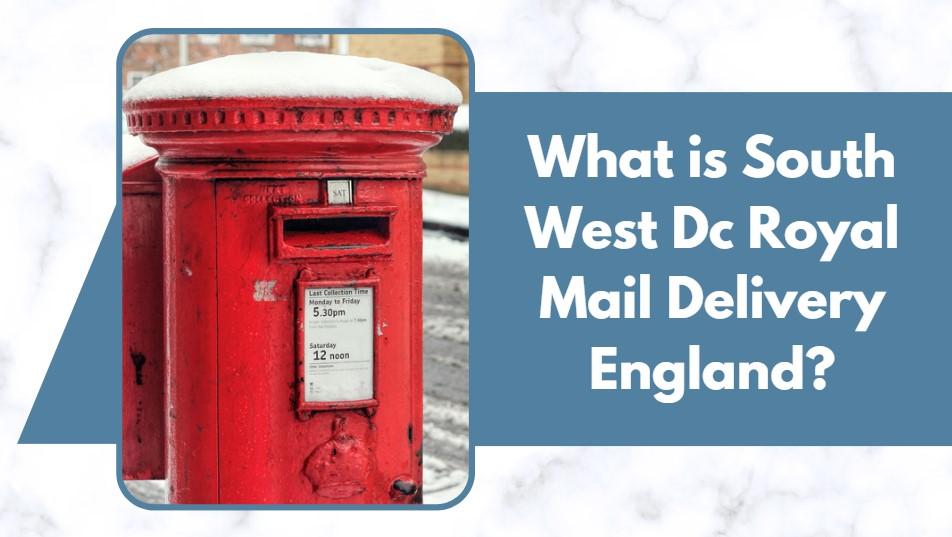 What is South West DC Royal Mail and Where is it? – South West Mag