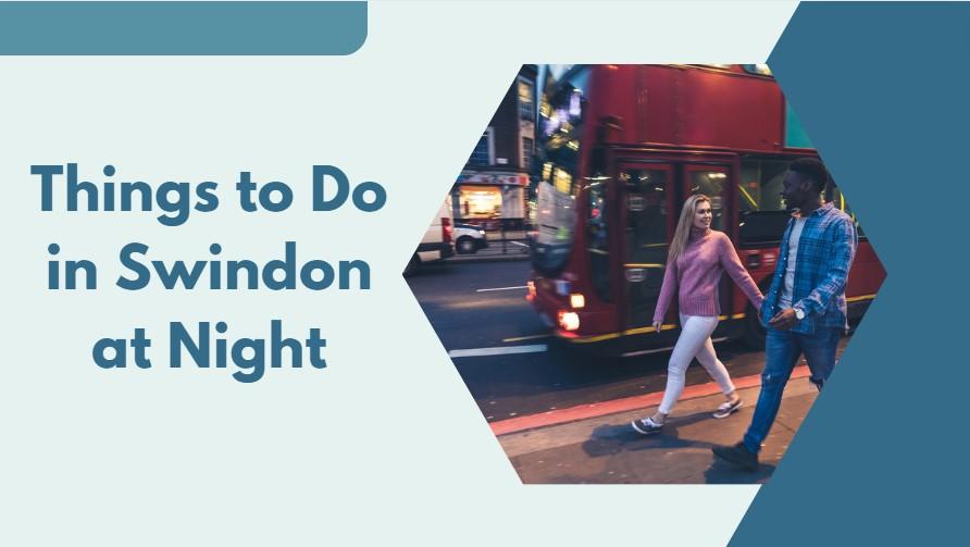 The Top 7 Best Things to Do in Swindon – South West Mag