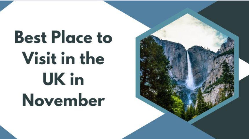 Best Place to Visit in UK – Top 36 (Month Wise)– South West Mag