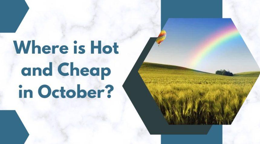 Where is Hot to Go in October?- Best Holiday Place to Visit– South West Mag