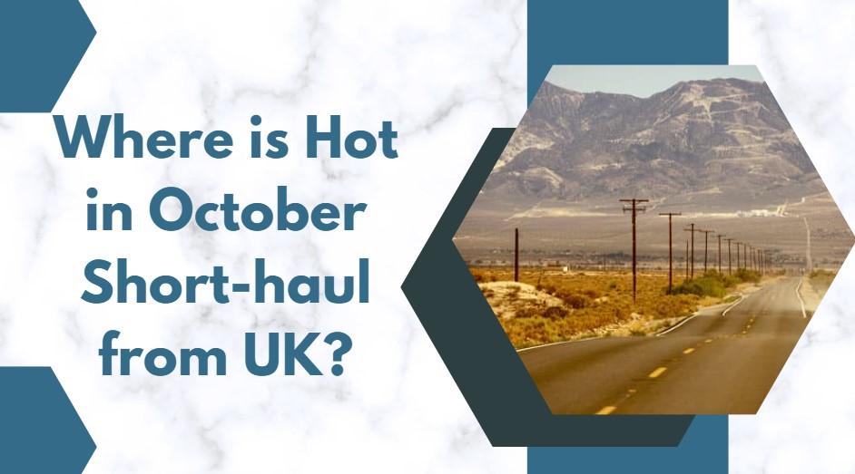 Where is Hot to Go in October?- Best Holiday Place to Visit– South West Mag