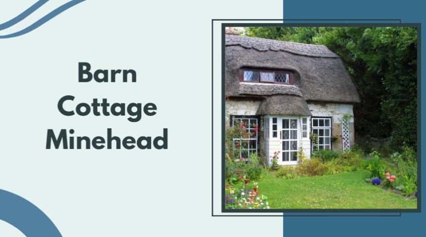 Top 6 Best Minehead Holiday Cottages – South West Mag