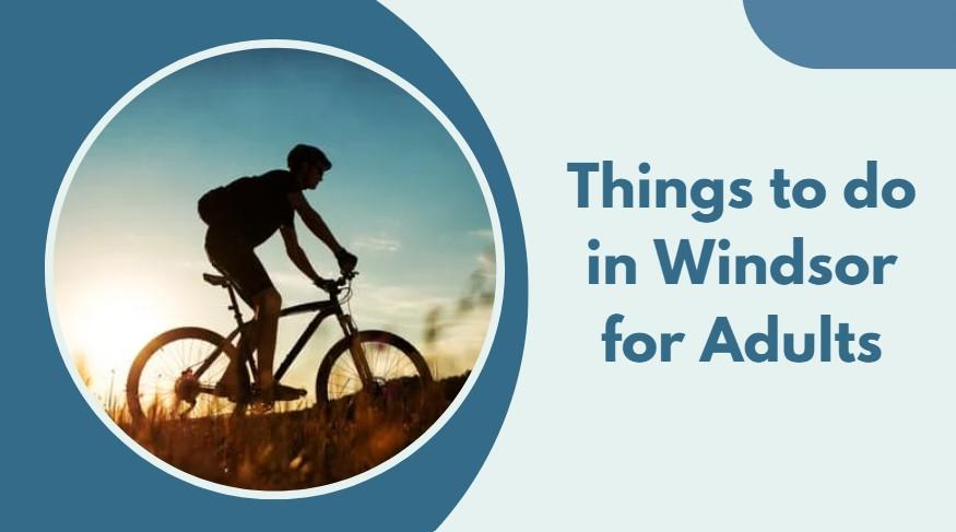 Best Things to Do in Windsor - Exciting Activities– South West Mag