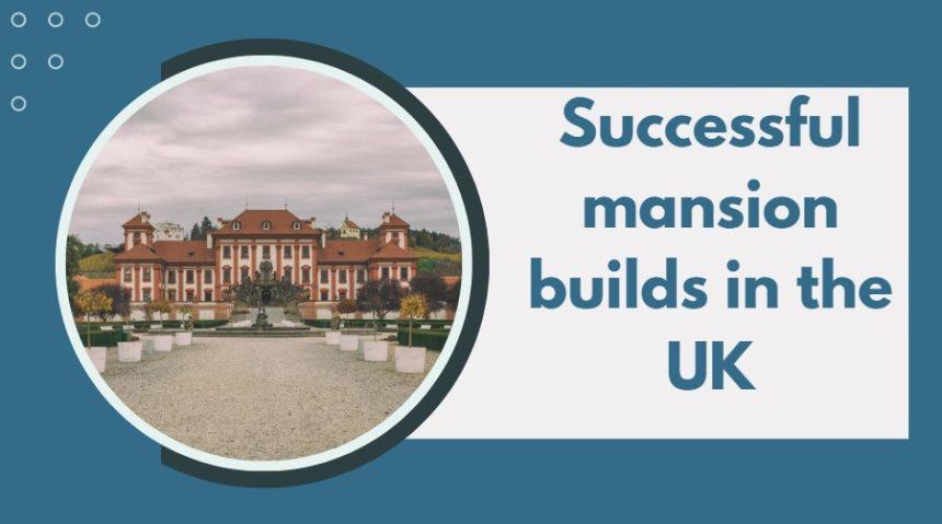 How Much Does It Cost to Build a Mansion in UK? – South West Mag