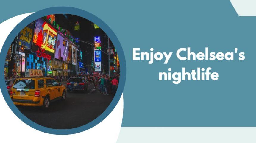 Top 10 Best Things to Do in Chelsea – South West Mag