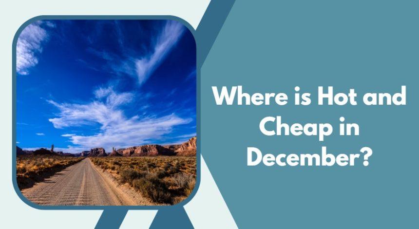 Where is Hot in December? - Warmest Destination – South West Mag