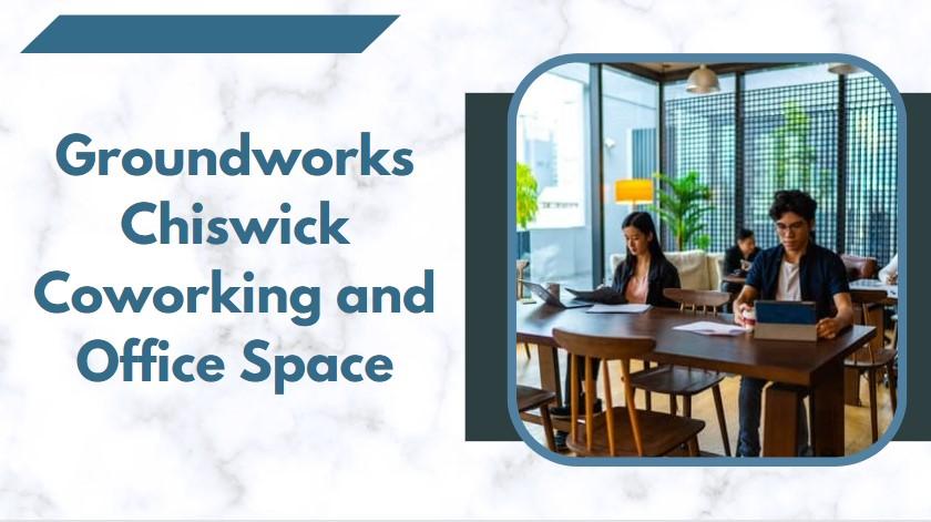Best Coworking Space Chiswick- Top 5 Workspace– South West Mag