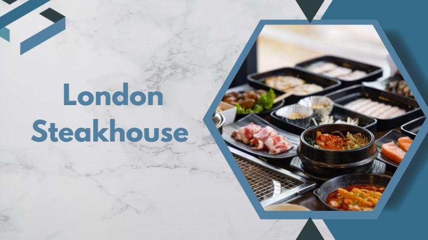 Top 10 Best Steak Restaurants in London – South West Mag